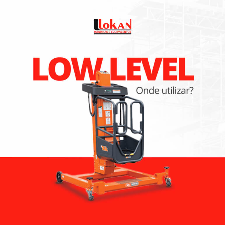 Low Level - Manutenção com facilidade e segurança - Lokan